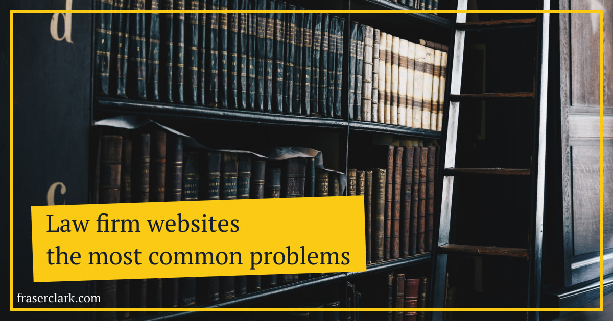 Most common problems with law firm websites | Fraser Clark
