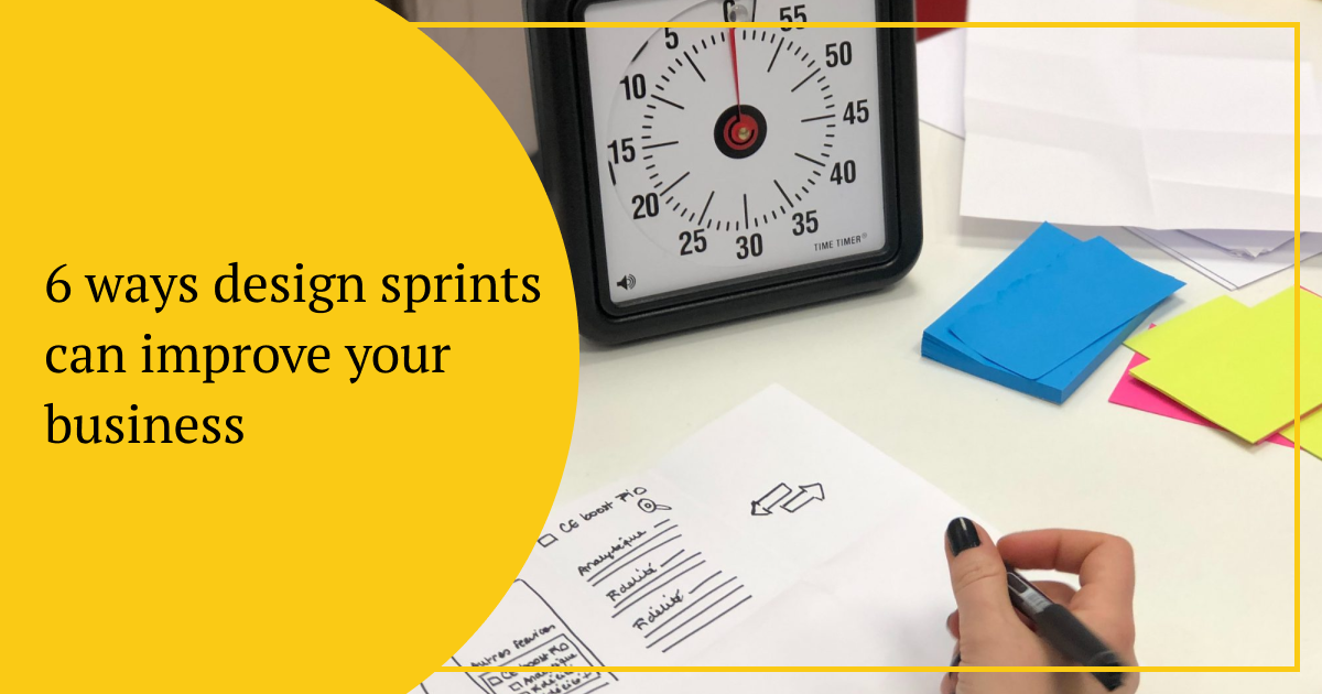 Product Sprints: 6 ways design sprints can improve your business